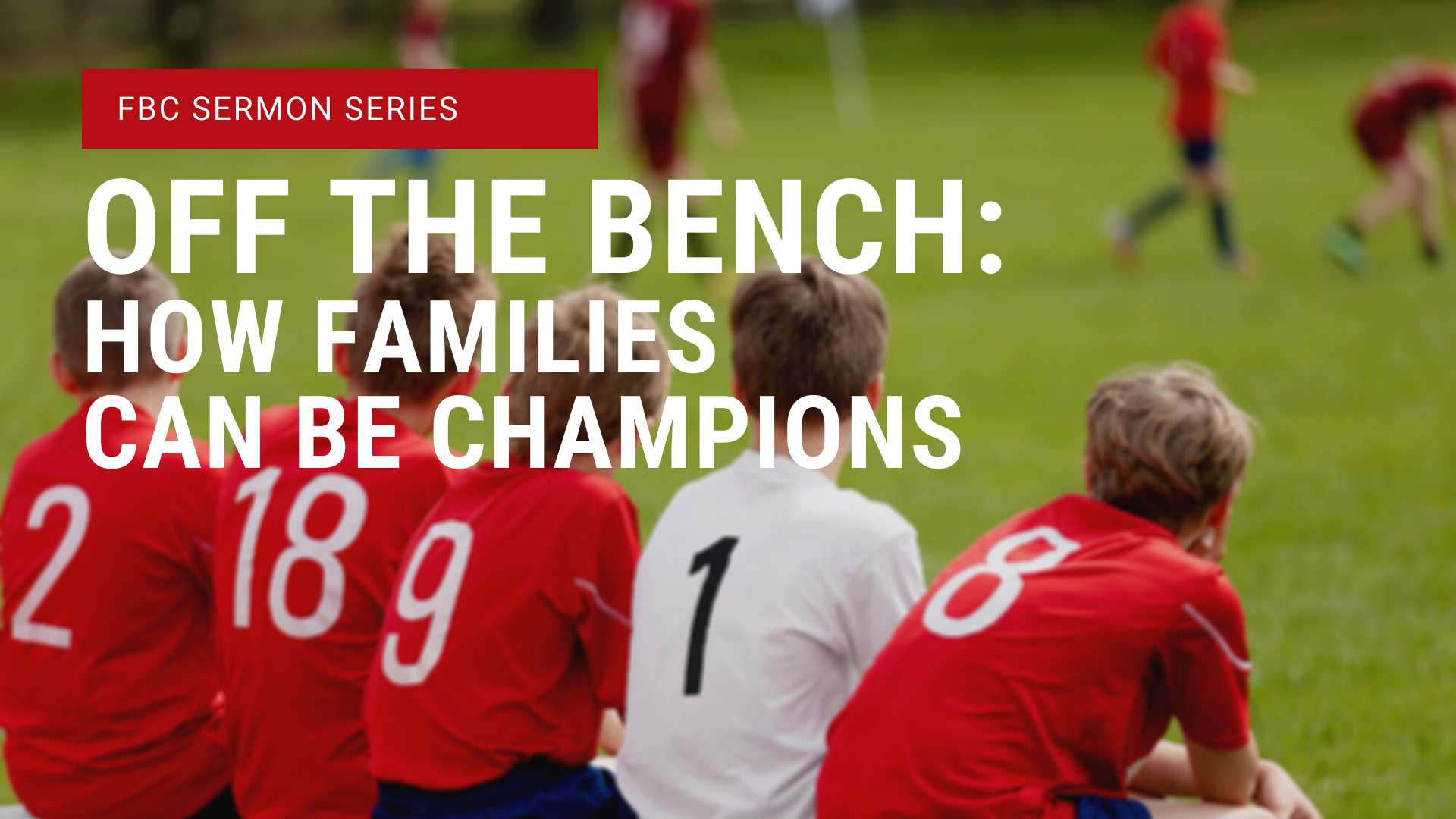 Off the Bench: How Families Can Be Champions - Come to First
