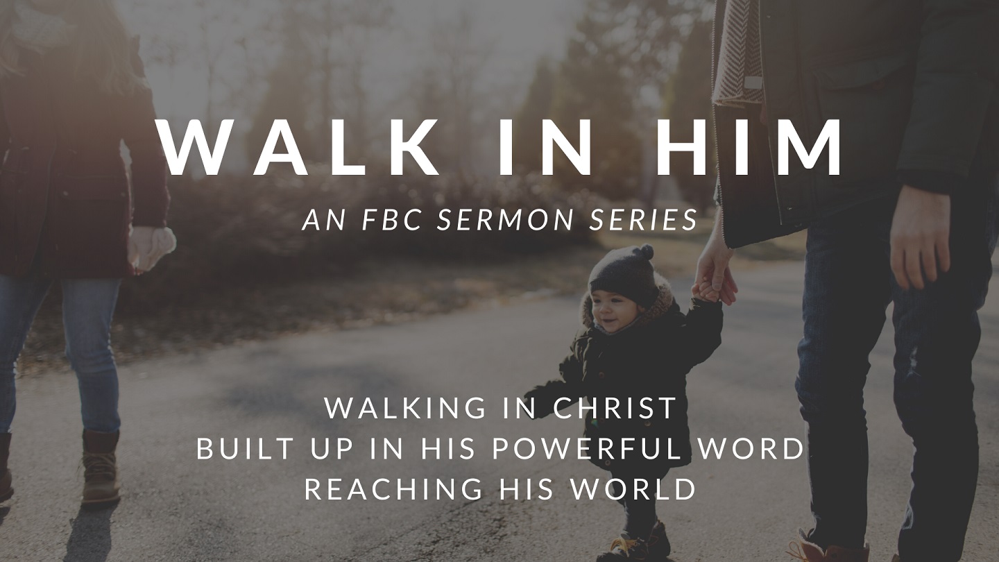 Walk In Him - Come to First